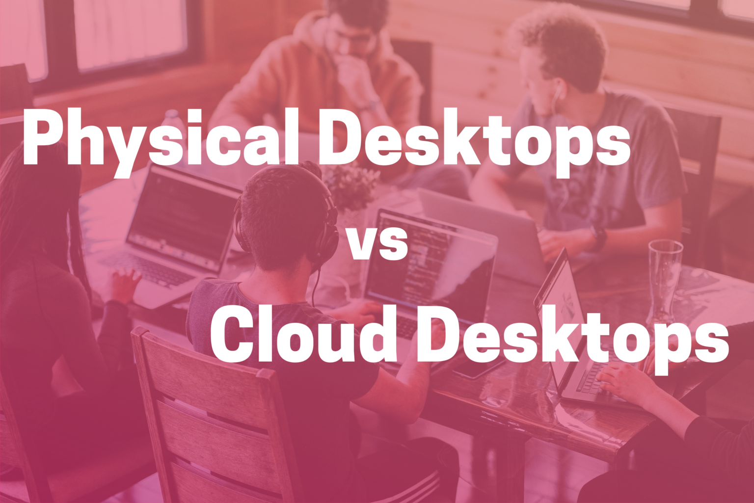 Physische Desktops vs. Cloud Desktops - deskMate