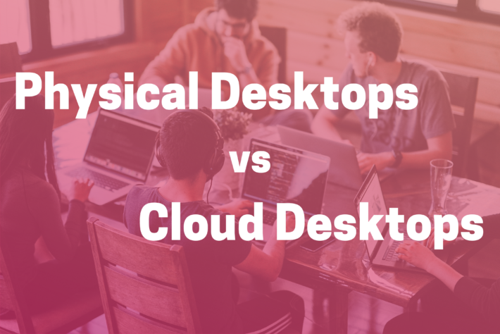 Physical desktops vs. cloud desktops - deskMate